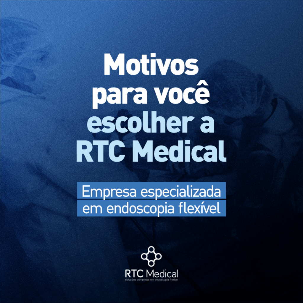 Motivos para escolher a RTC: empresa especializada em endoscopia flexível